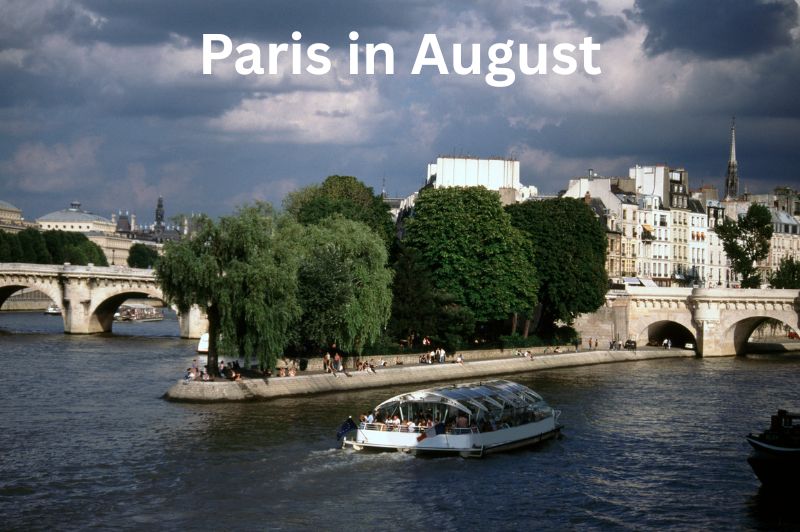 Is August a Good Time to Visit Paris? What Travelers Really Say - City ...